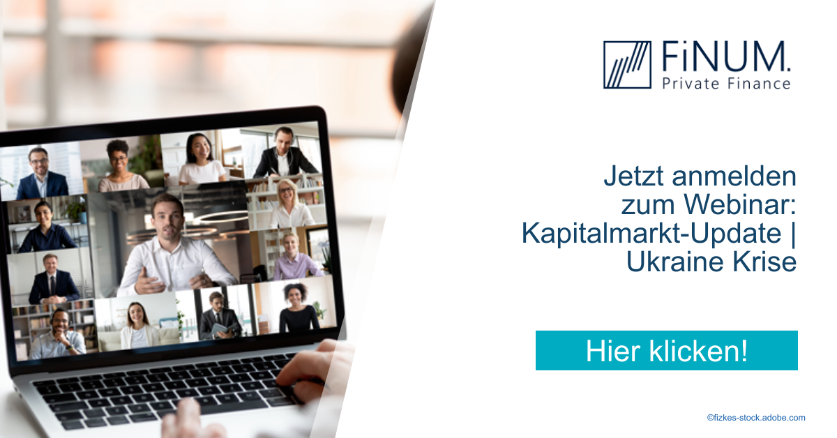 Jetzt anmelden zum Webinar: Kapitalmarkt-Update | Ukraine Krise | FiNUM