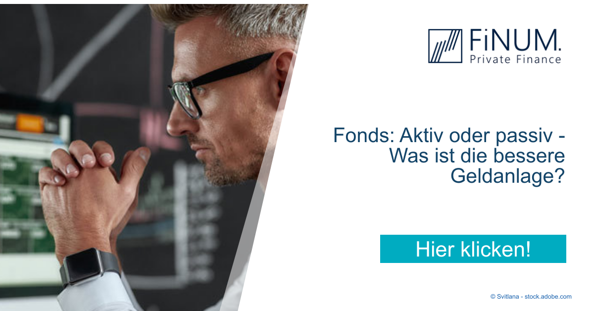 Fonds: Aktiv oder passiv - Was ist die bessere Geldanlage? | FiNUM