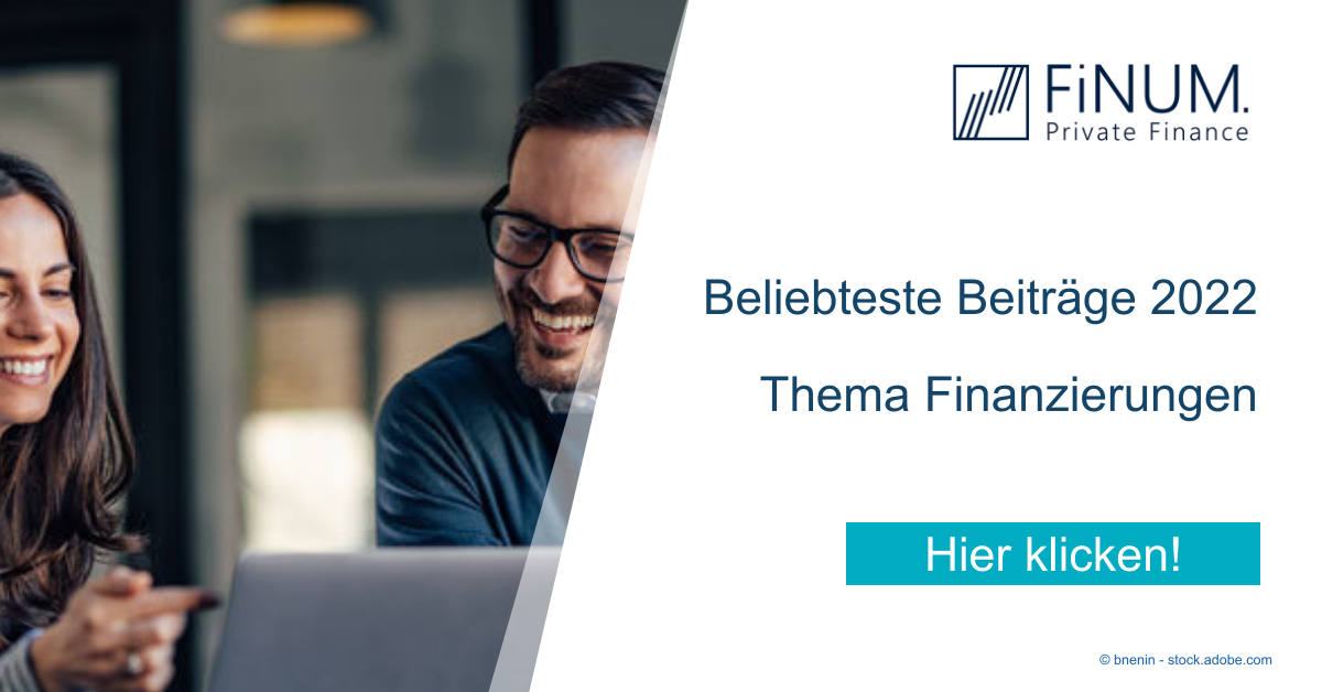 Beliebteste Beiträge 2022 - Thema Finanzierungen | FiNUM